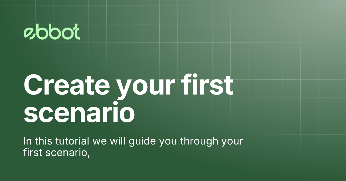 Create your first scenario | Ebbot Docs