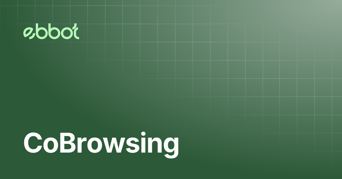 CoBrowsing | Ebbot Docs