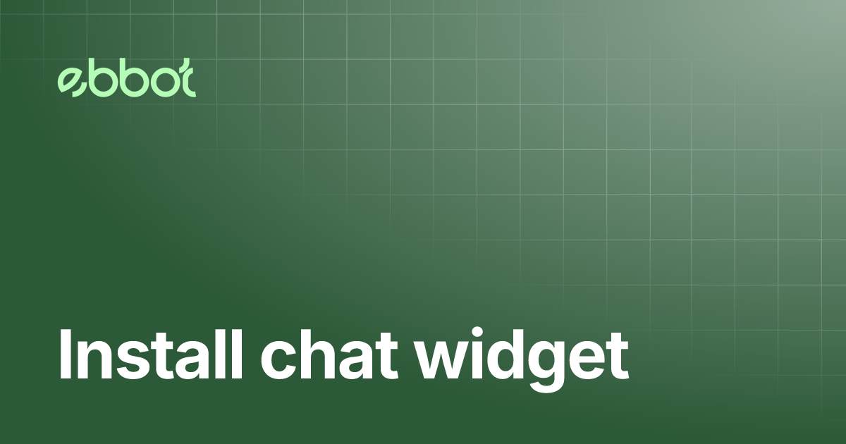 Install chat widget | Ebbot Docs