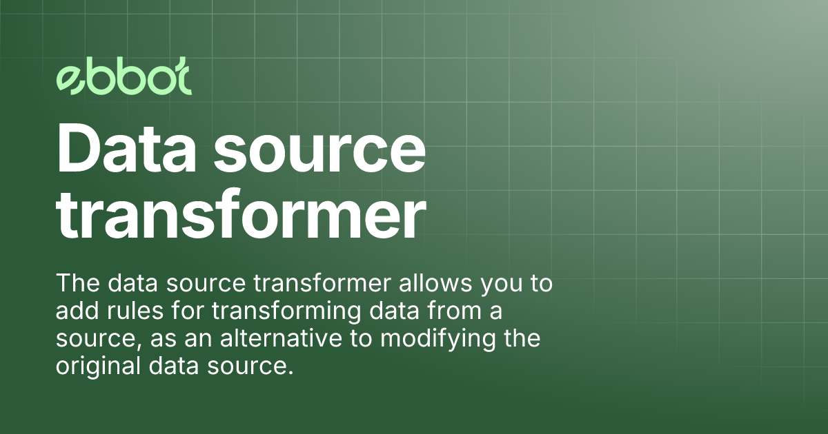 Data source transformer | Ebbot Docs