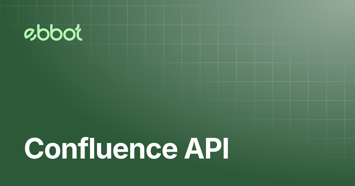Confluence API | Ebbot Docs