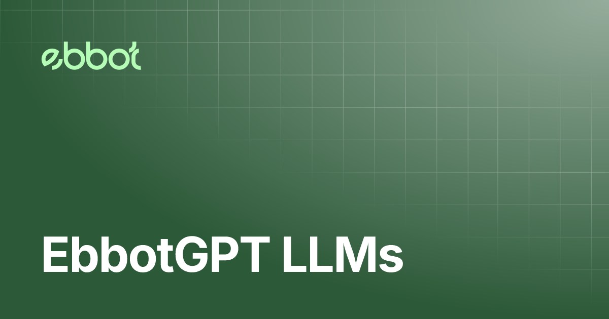 EbbotGPT LLMs | Ebbot Docs
