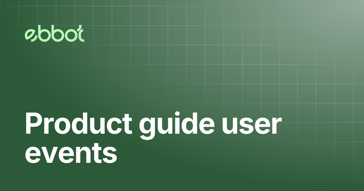 Product guide user events | Ebbot Docs